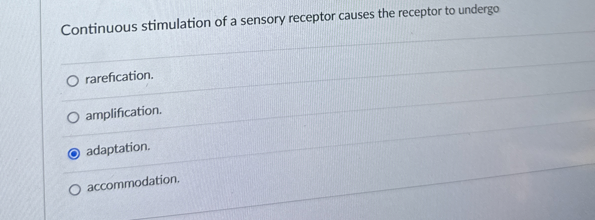 Solved Continuous stimulation of a sensory receptor causes | Chegg.com