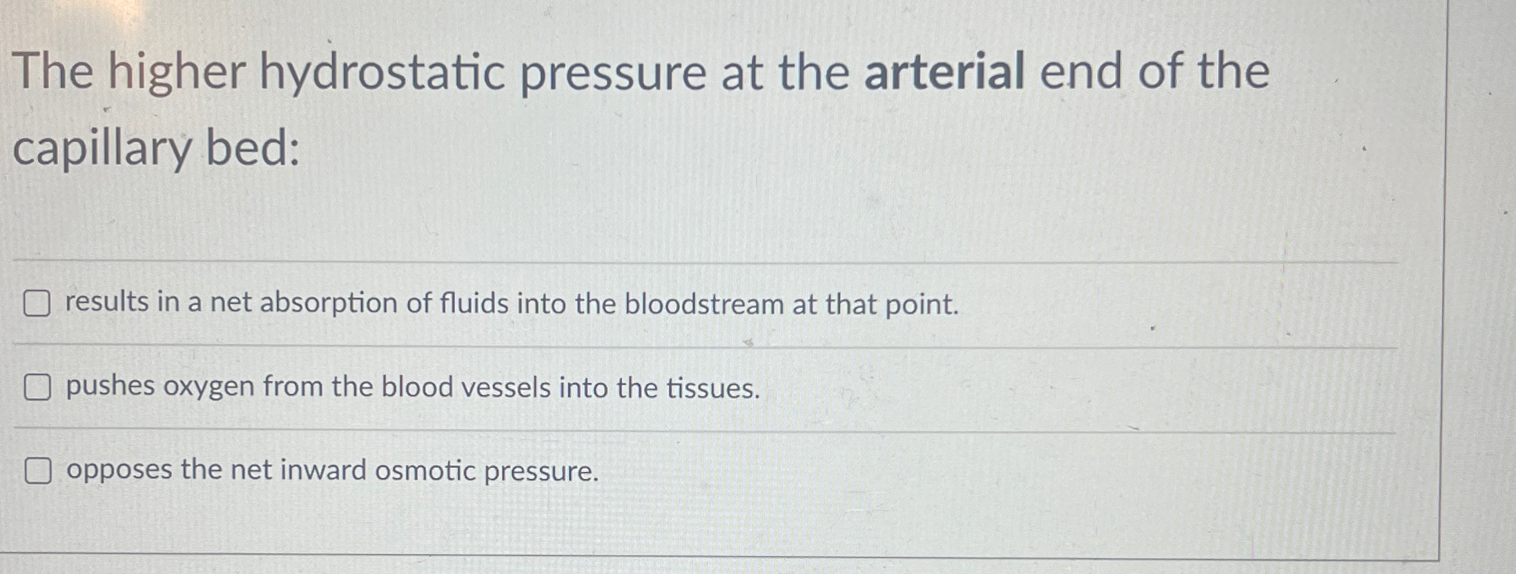 Solved The higher hydrostatic pressure at the arterial end | Chegg.com