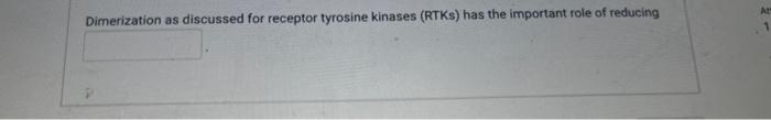 Solved Dimerization as discussed for receptor tyrosine | Chegg.com Solved Dimerization as discussed for receptor tyrosine | Chegg.com
