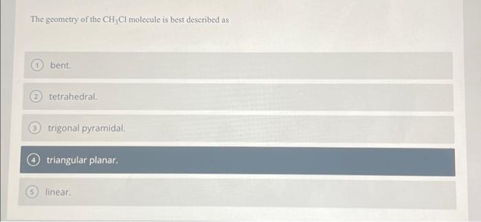 Solved The geometry of the CH3Cl molecule is best described | Chegg.com