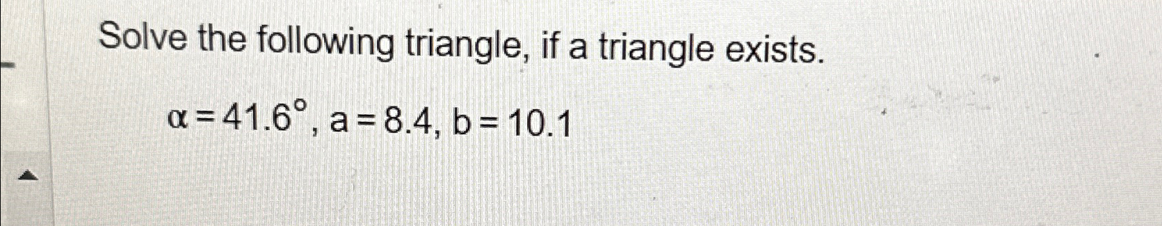 Solved Solve the following triangle, if a triangle | Chegg.com