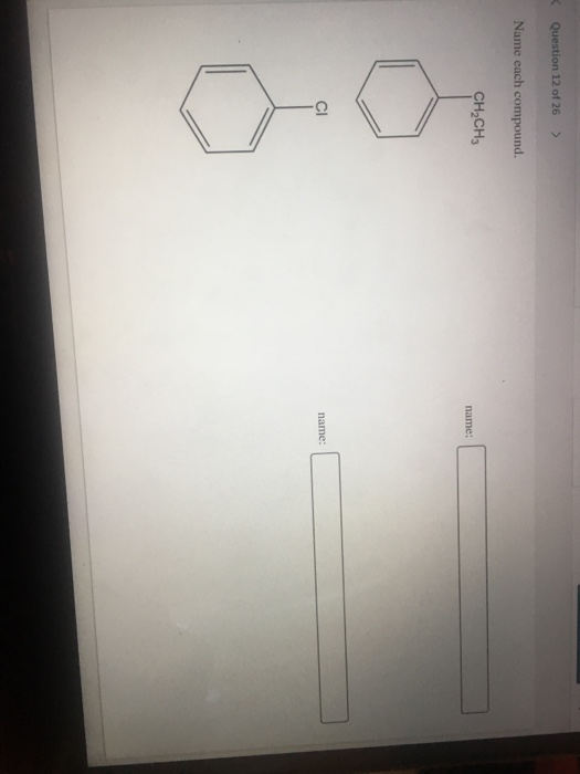 Solved Question 12 of 26 > Name each compound. CH2CH3 name: | Chegg.com
