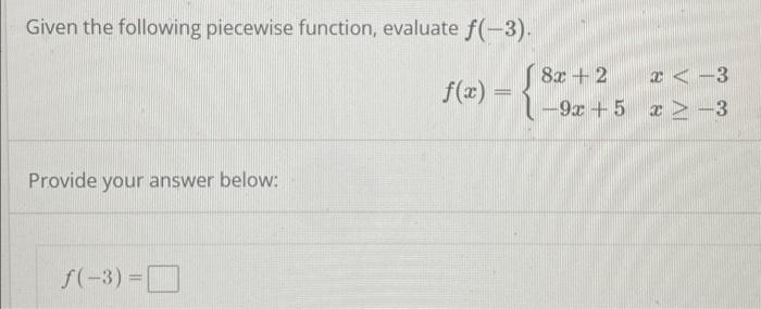 Solved Given the following piecewise function, evaluate | Chegg.com