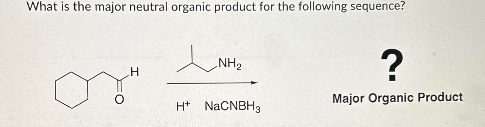 Solved What is the major neutral organic product for the | Chegg.com