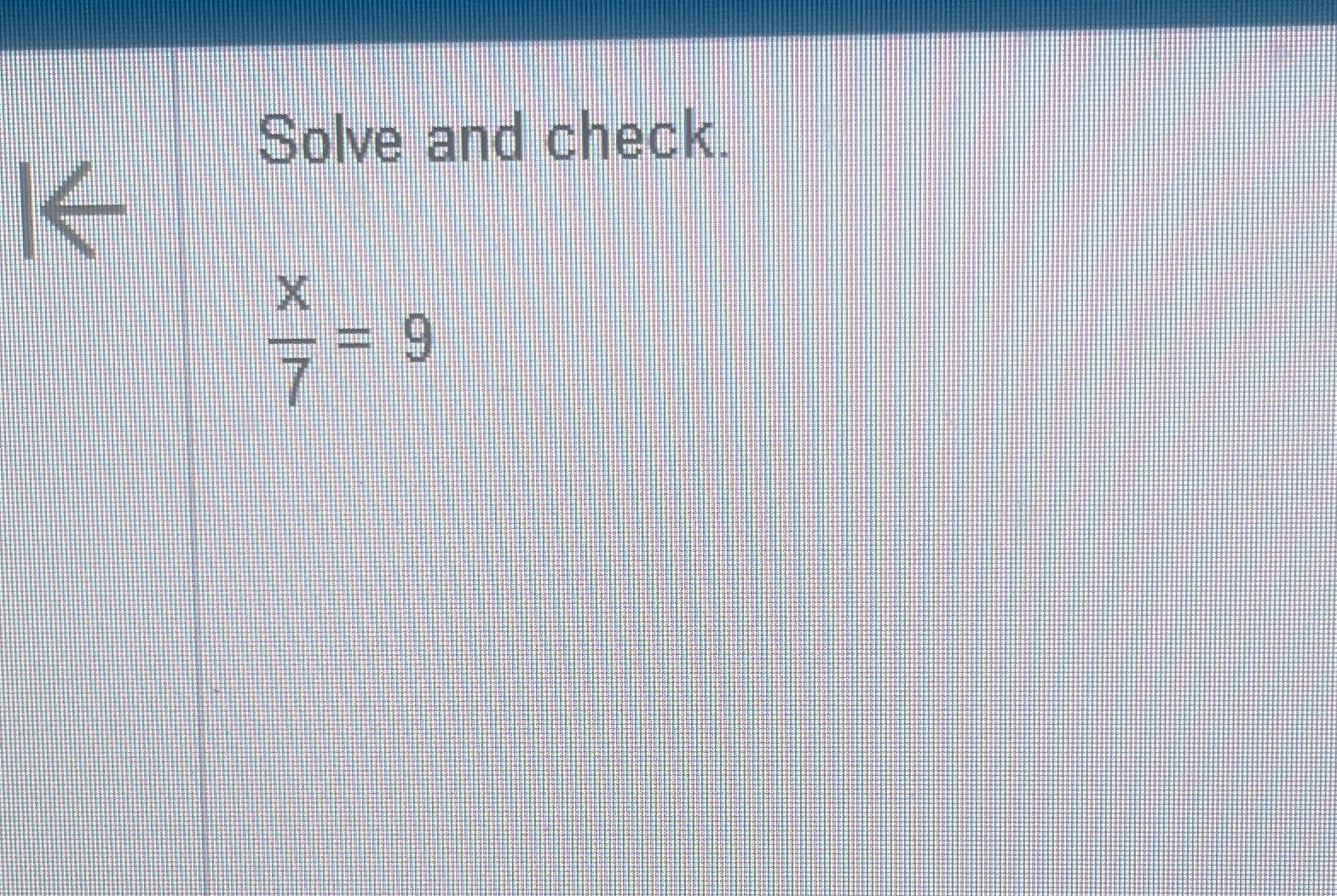 Solved Solve and check.x7=9 | Chegg.com