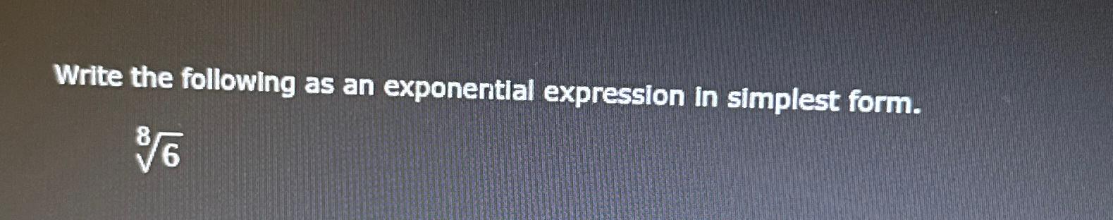 Solved Write the following as an exponential expression in | Chegg.com
