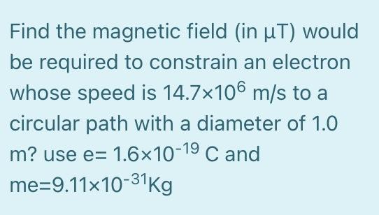 Solved Find the magnetic field in uT) would be required to | Chegg.com