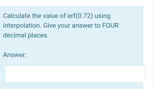 Solved Calculate the value of erf(0.72) using interpolation. | Chegg.com