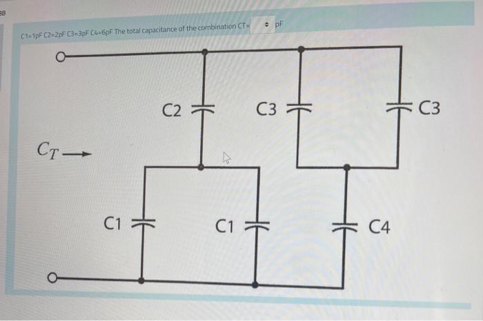 Solved 38 pF C1=1pF C2-2pF C3=3p CopF The total capacitance | Chegg.com