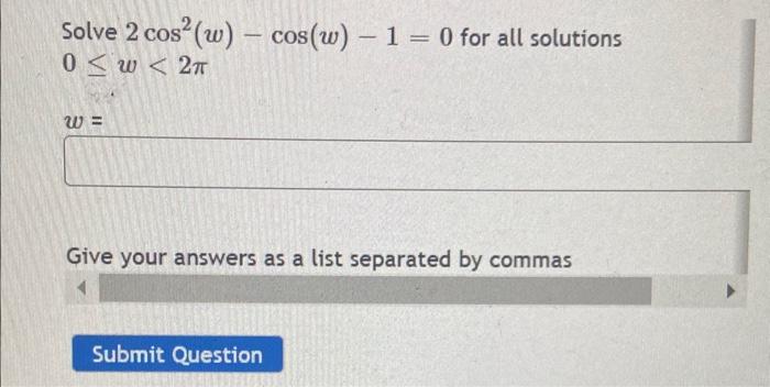 Solved Solve 2cos2(w)−cos(w)−1=0 for all soluti 0≤w