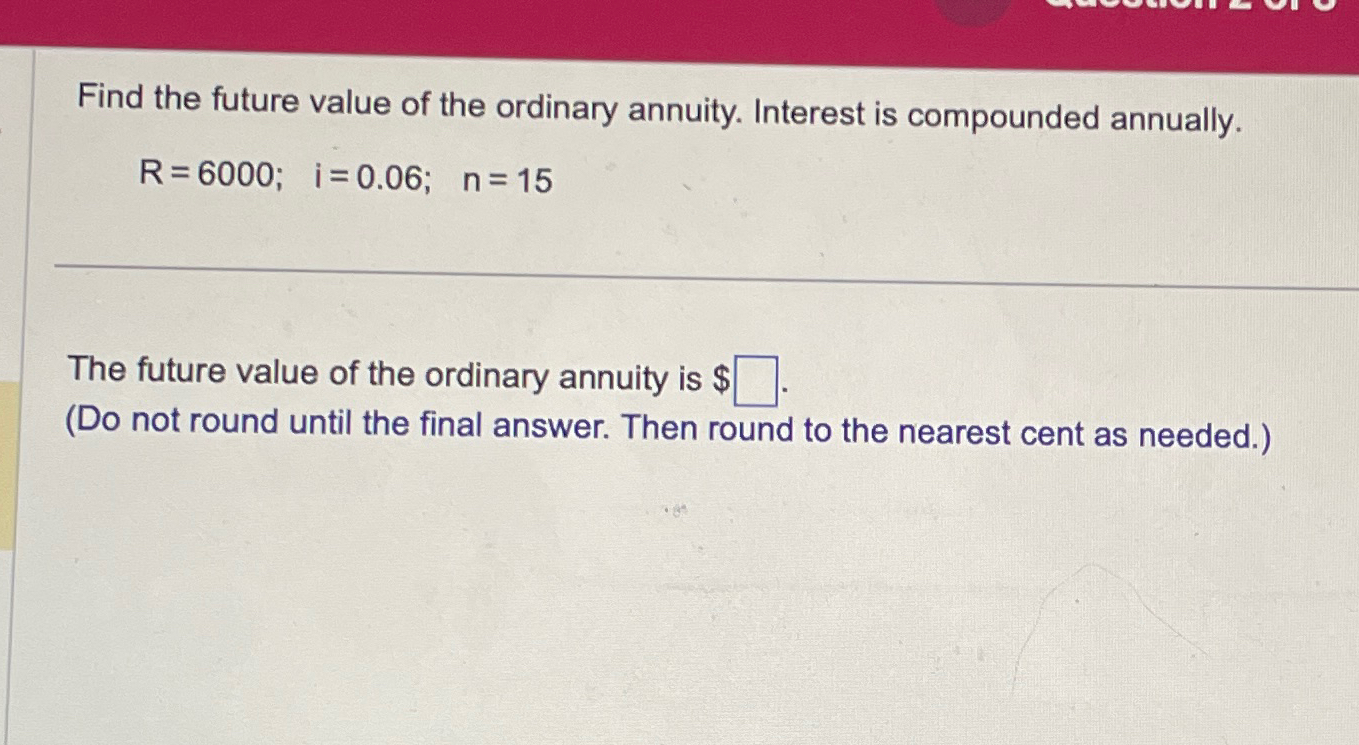 Solved Find the future value of the ordinary annuity. | Chegg.com