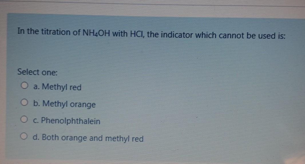 Solved In the titration of NH4OH with HCI, the indicator | Chegg.com