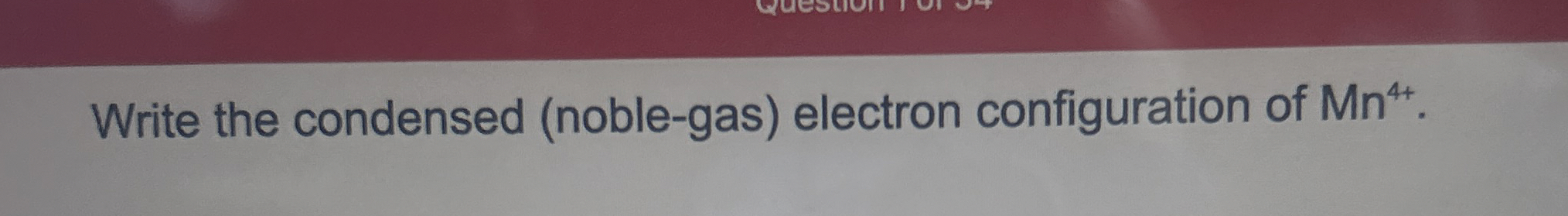 Solved Write The Condensed Noble Gas ﻿electron