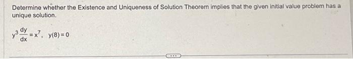 Solved Determine whether the Existence and Uniqueness of | Chegg.com