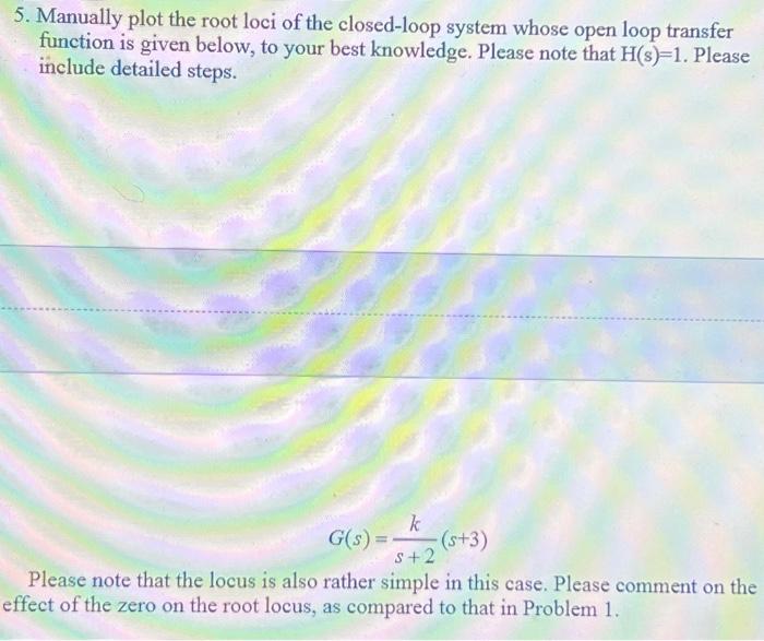 Solved 5. Manually plot the root loci of the closed-loop | Chegg.com
