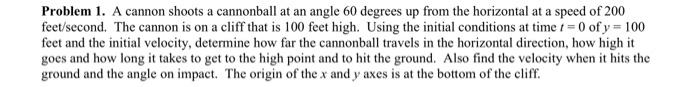 Solved Problem 1. A cannon shoots a cannonball at an angle | Chegg.com