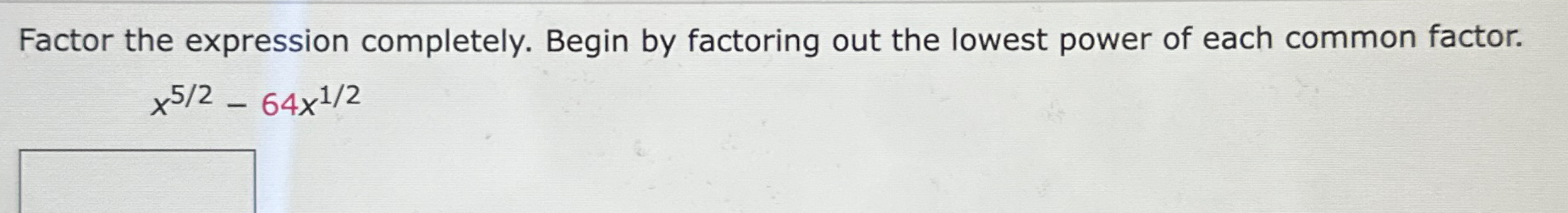 Solved Factor the expression completely. Begin by factoring | Chegg.com