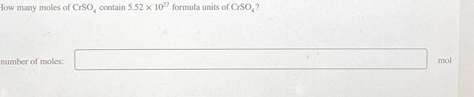 Solved How many moles of CrSO4 ﻿contain 5.52×1027 ﻿formula | Chegg.com