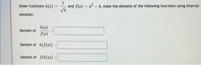 Solved Given functions h(x)=x1 and f(x)=x2−4, state the | Chegg.com