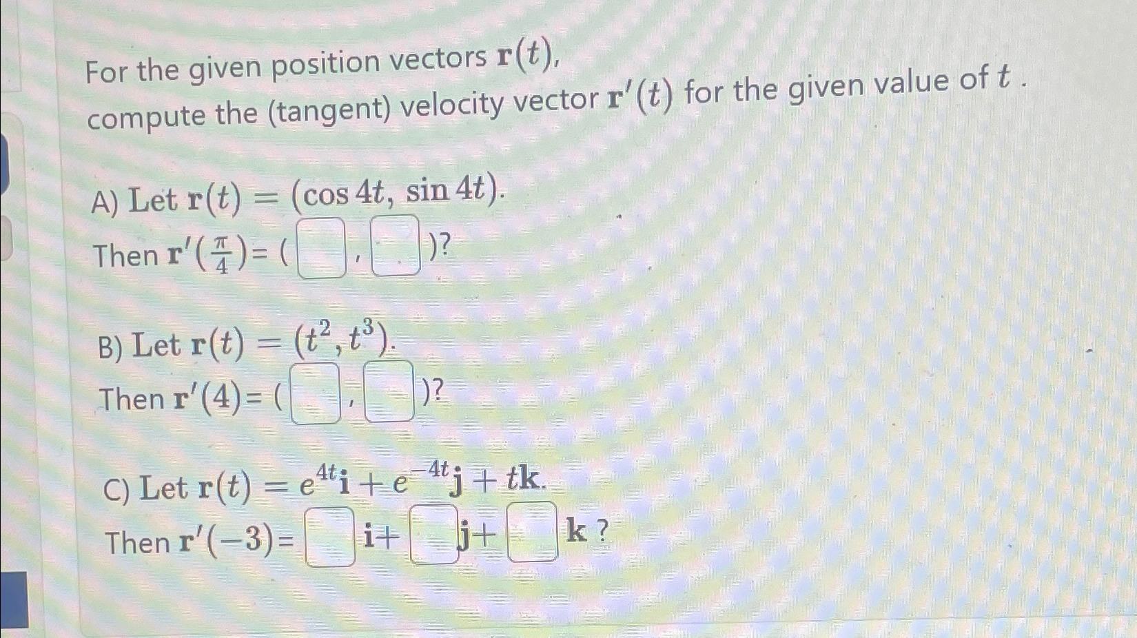 Solved For the given position vectors r(t),compute the | Chegg.com