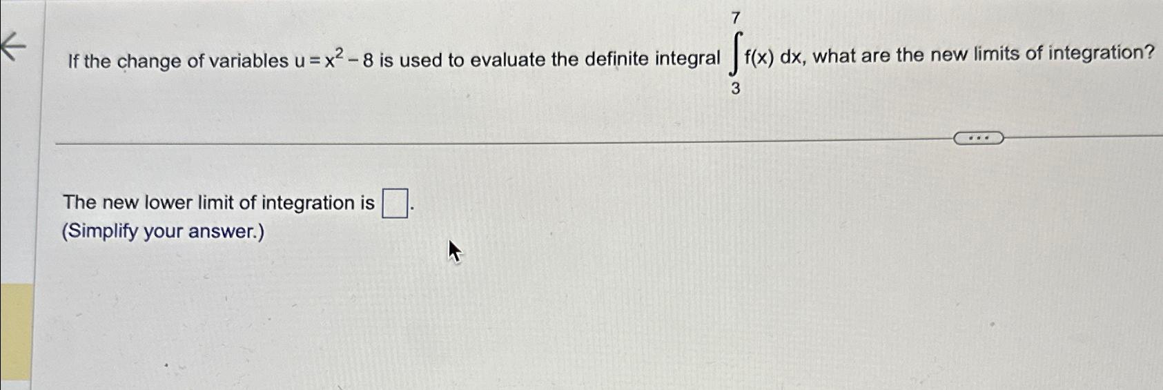 Solved If the change of variables u=x2-8 ﻿is used to | Chegg.com