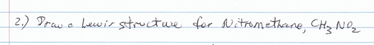 Solved 2.) ﻿Draw a Lewis Structure for Nitromethane, CH3NO2 | Chegg.com