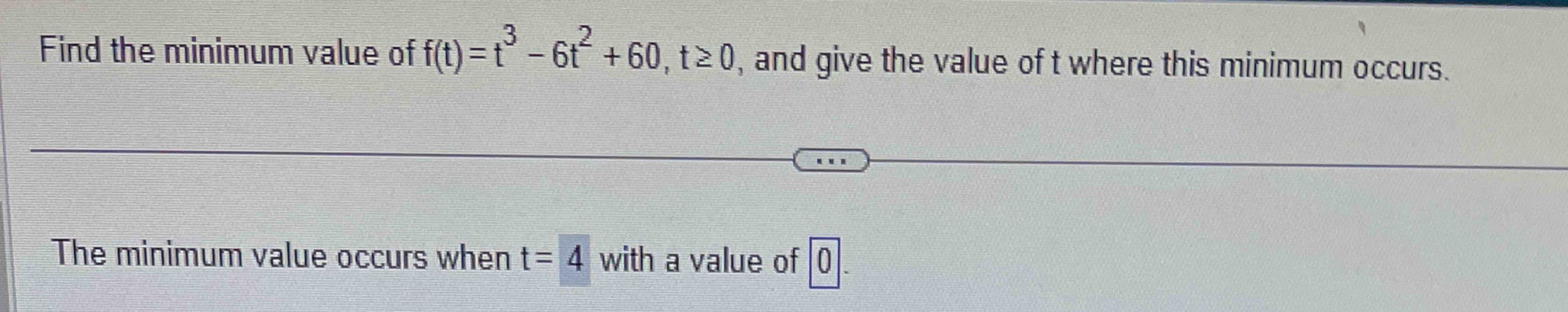 Solved Find the minimum value of f(t)=t3-6t2+60,t≥0, ﻿and | Chegg.com