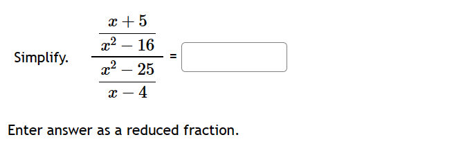 Solved Simplify. x+5x2-16x2-25x-4=Enter answer as a reduced | Chegg.com