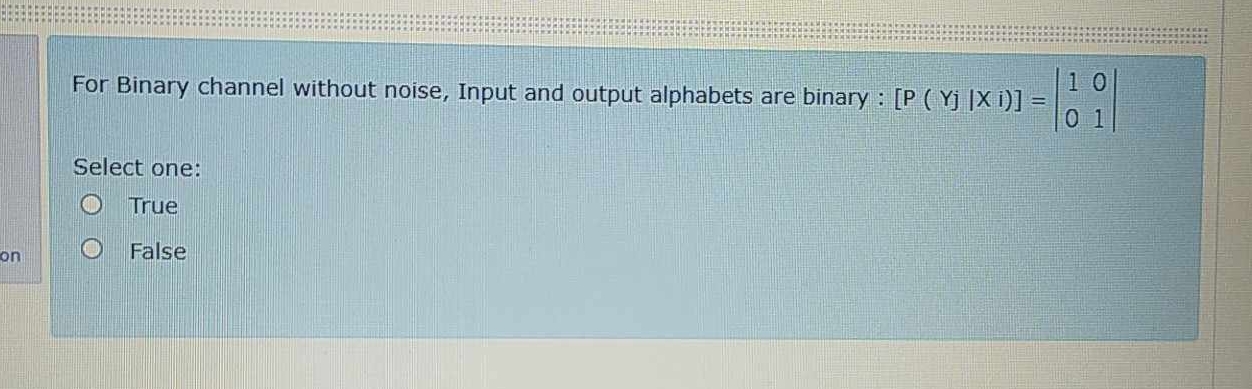 Solved For Binary channel without noise, Input and output | Chegg.com