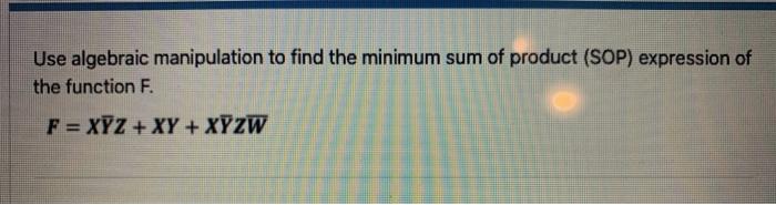 Solved Use algebraic manipulation to find the minimum sum of | Chegg.com