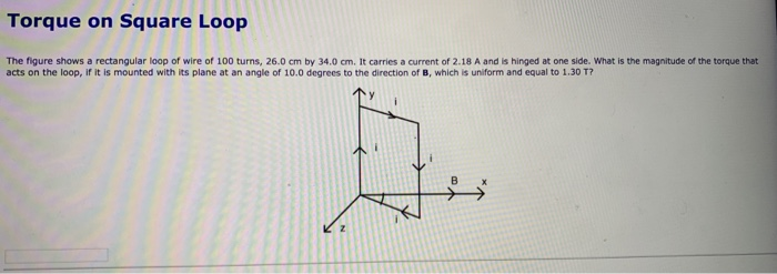 Solved Torque on Square Loop The figure shows a rectangular | Chegg.com