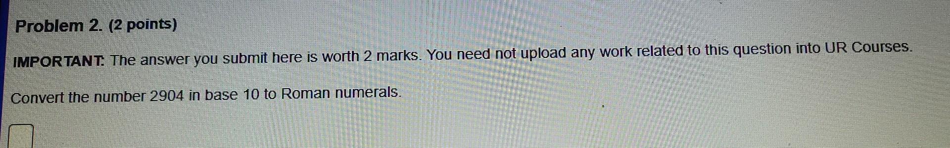 Solved Problem 2. (2 points) IMPORTANT: The answer you | Chegg.com