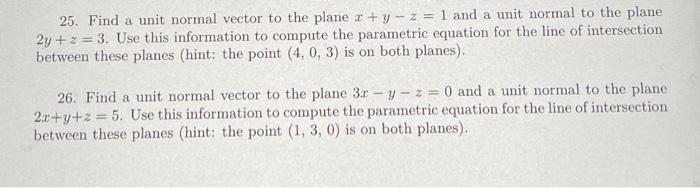 Solved 25. Find a unit normal vector to the plane r+y-z=1 | Chegg.com