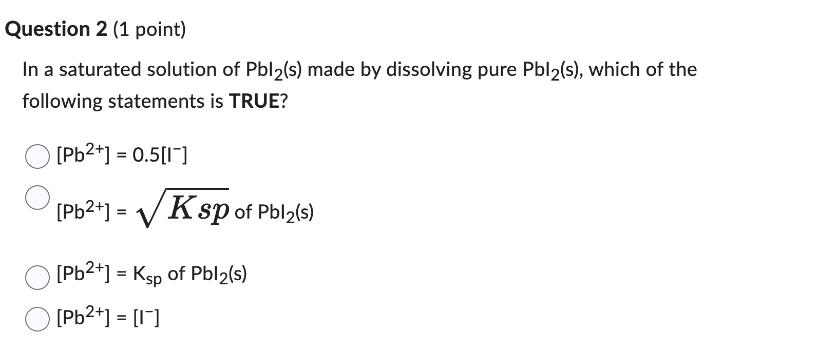 Solved Question 2 (1 ﻿point)In a saturated solution of | Chegg.com