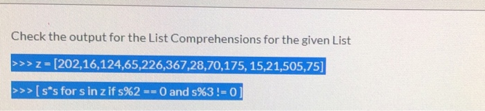 Solved Check the output for the List Comprehensions for the | Chegg.com