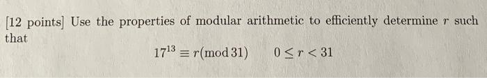 Solved [12 points) Use the properties of modular arithmetic | Chegg.com