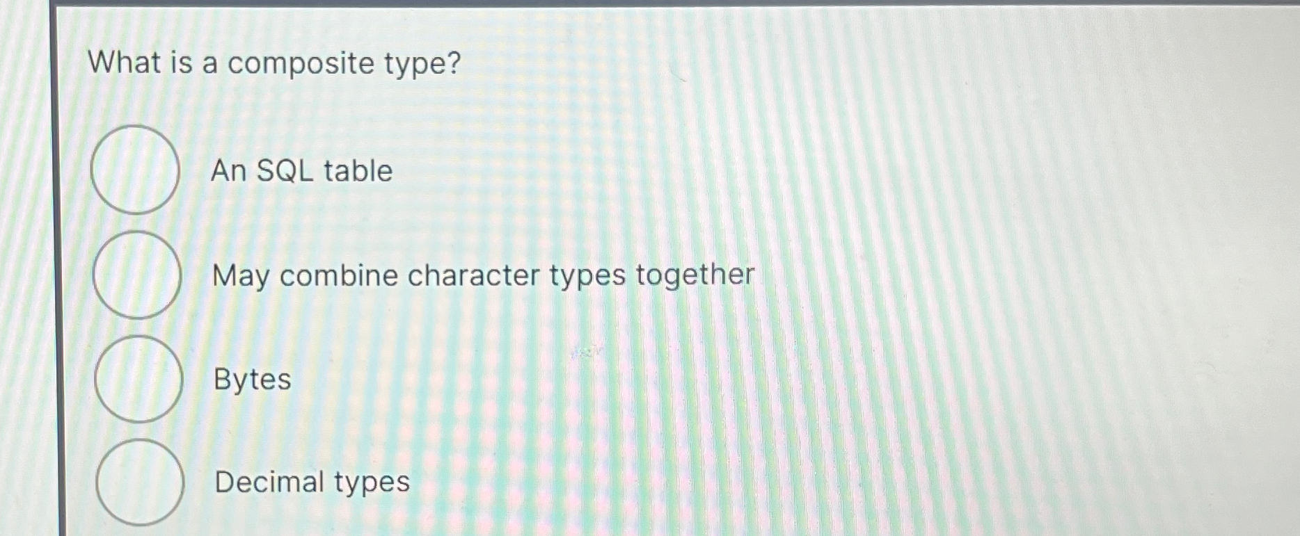 Solved What is a composite type?An SQL tableMay combine | Chegg.com