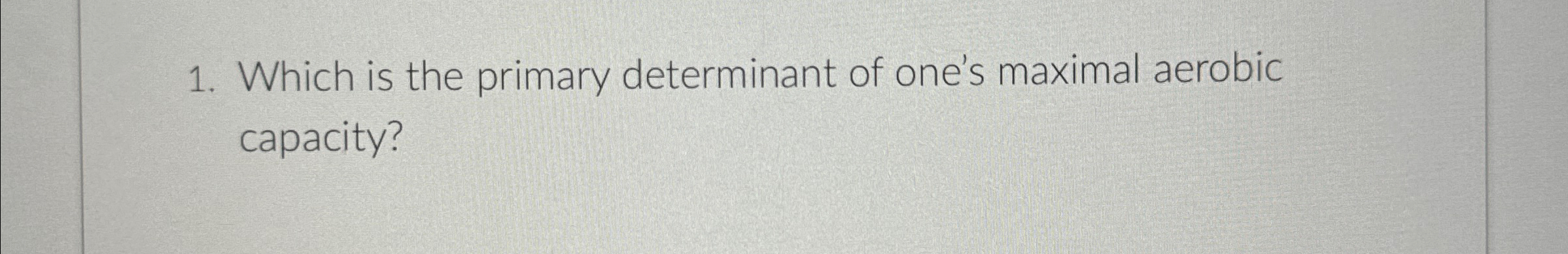 Solved Which is the primary determinant of one's maximal | Chegg.com
