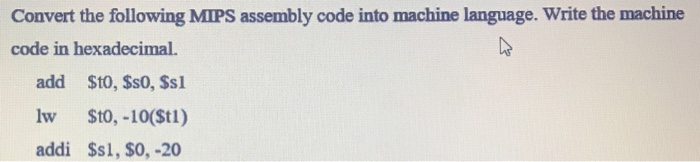 Solved Convert The Following Mips Assembly Code Into Machine 