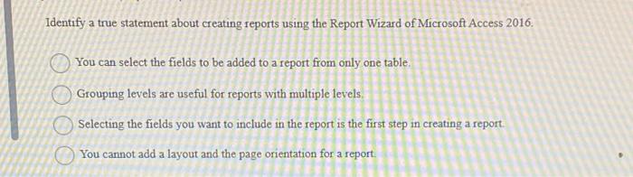 Solved Identify a true statement about creating reports | Chegg.com