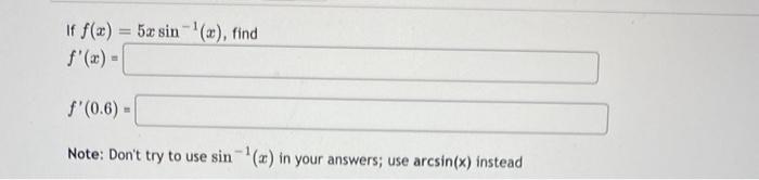 Solved If f(x)=5xsin−1(x), find f′(x)= f′(0.6) Note: Don't | Chegg.com