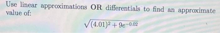 Solved Use linear approximations OR differentials to find an | Chegg.com