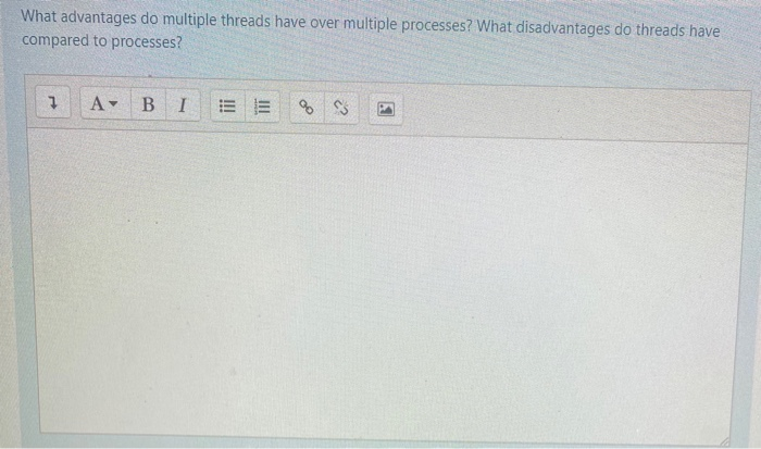 Solved What advantages do multiple threads have over | Chegg.com