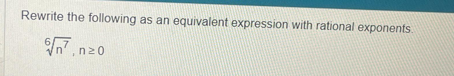 Solved Rewrite the following as an equivalent expression | Chegg.com
