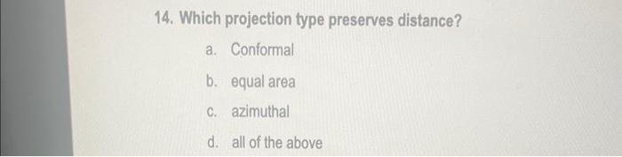 Solved 14. Which projection type preserves distance? a. | Chegg.com