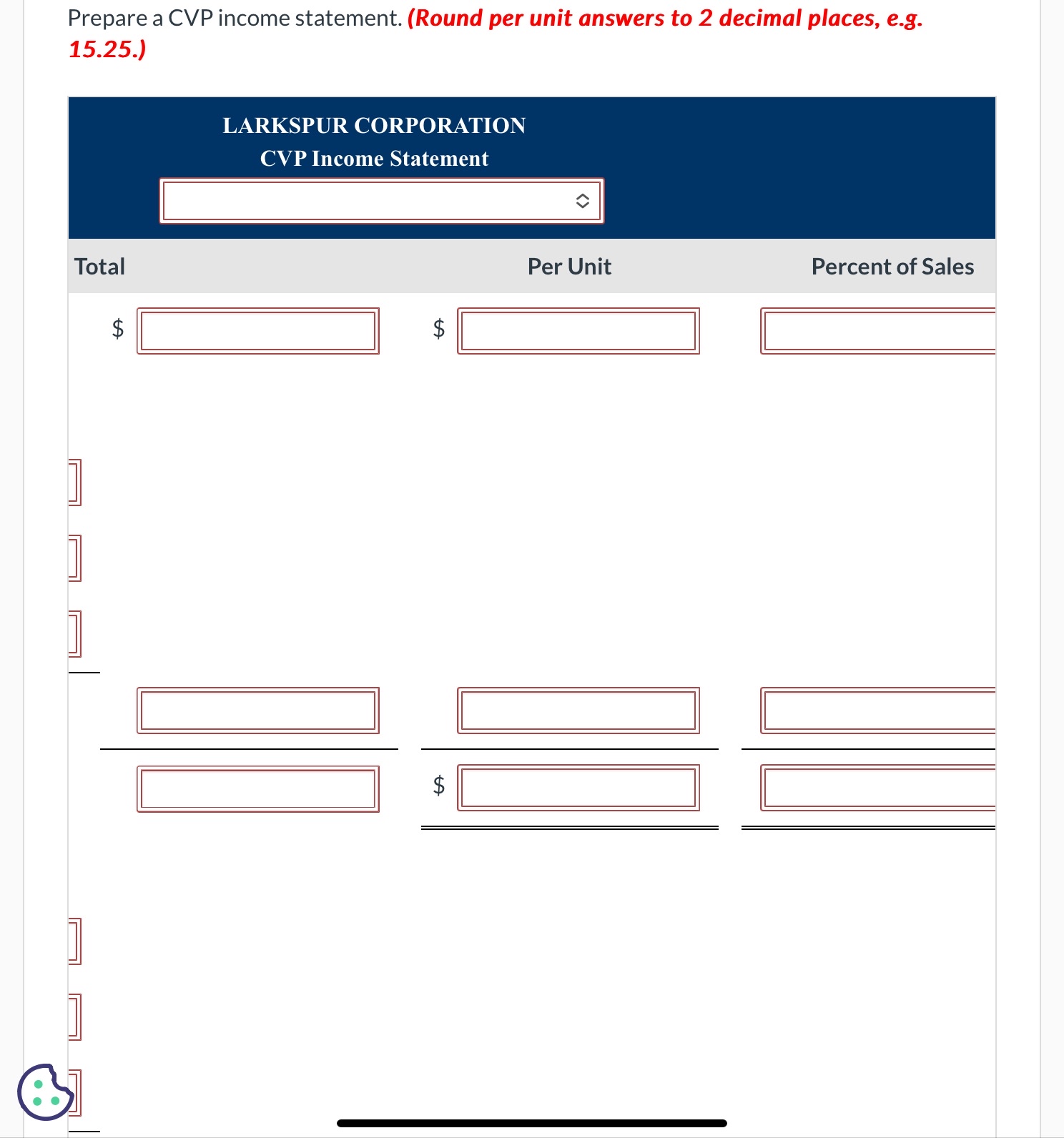 Solved Prepare a CVP income statement. (Round per unit | Chegg.com