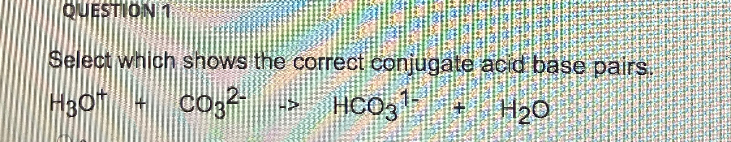 Solved QUESTION 1Select which shows the correct conjugate | Chegg.com Solved QUESTION 1Select which shows the correct conjugate | Chegg.com
