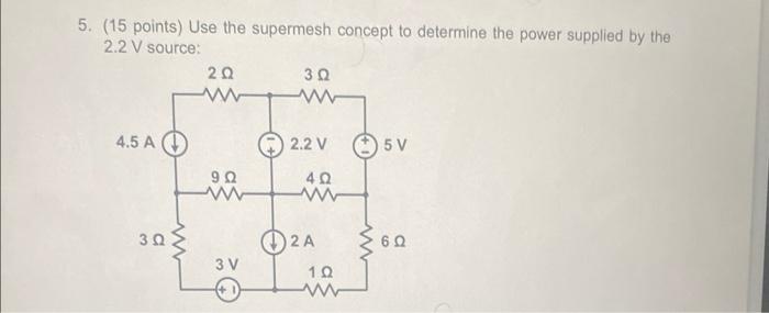 Solved 5. (15 points) Use the supermesh concept to determine | Chegg.com