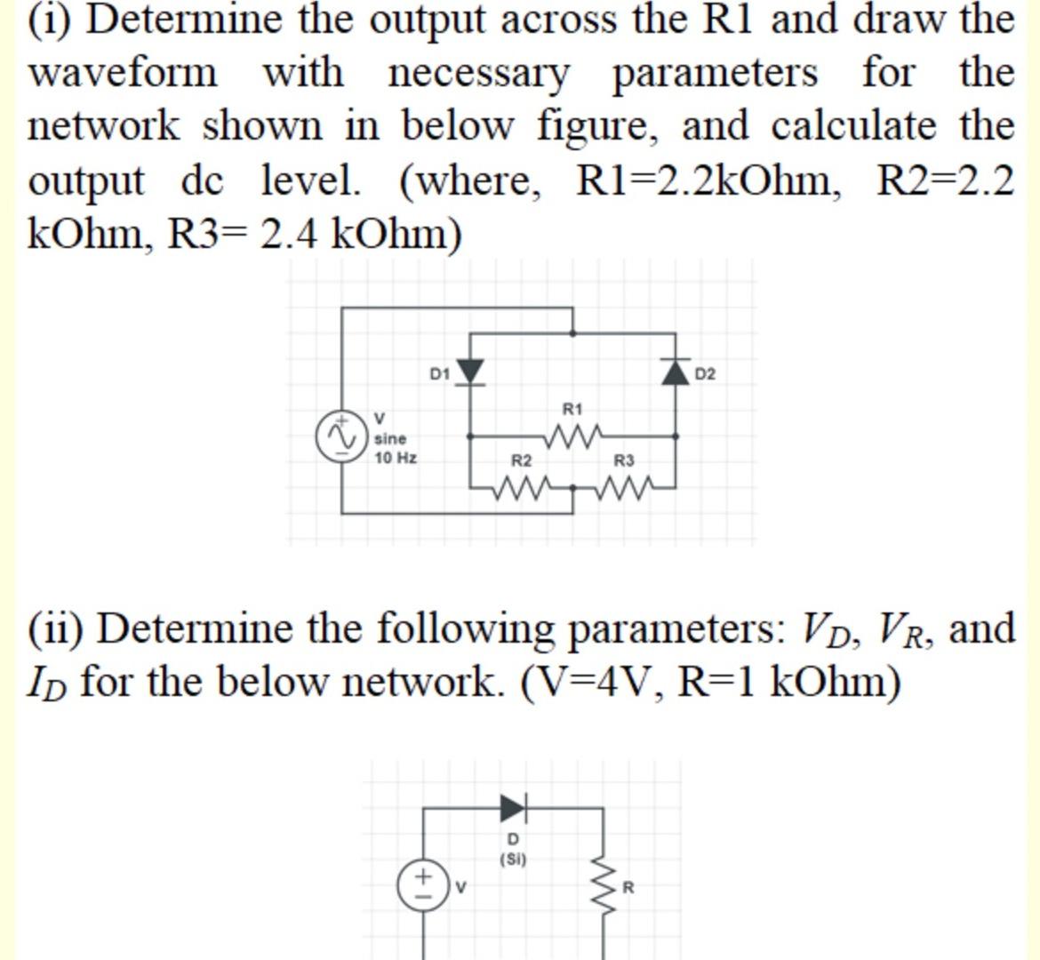 Solved (i) Determine the output across the R1 and draw the | Chegg.com