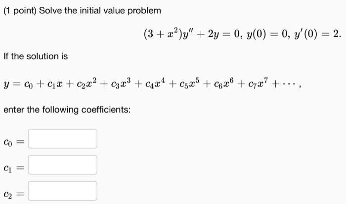 Solved (1 point) Solve the initial value problem | Chegg.com
